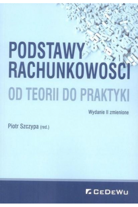 Podstawy rachunkowości Od teorii do praktyki Piotr Szczypa w sklepie TaniaKsiazka.pl