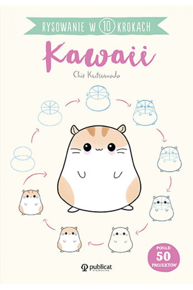 Rysowanie w 10 krokach. Kawaii (Chie Kutsuwada) książka w księgarni ...