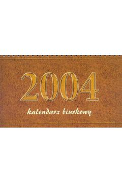 Kalendarz 2004 Biurkowy poprzeczny w sklepie TaniaKsiazka.pl