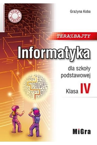 Teraz bajty. Klasa 4. Informatyka dla szkoły podstawowej. Nowe wydanie ...